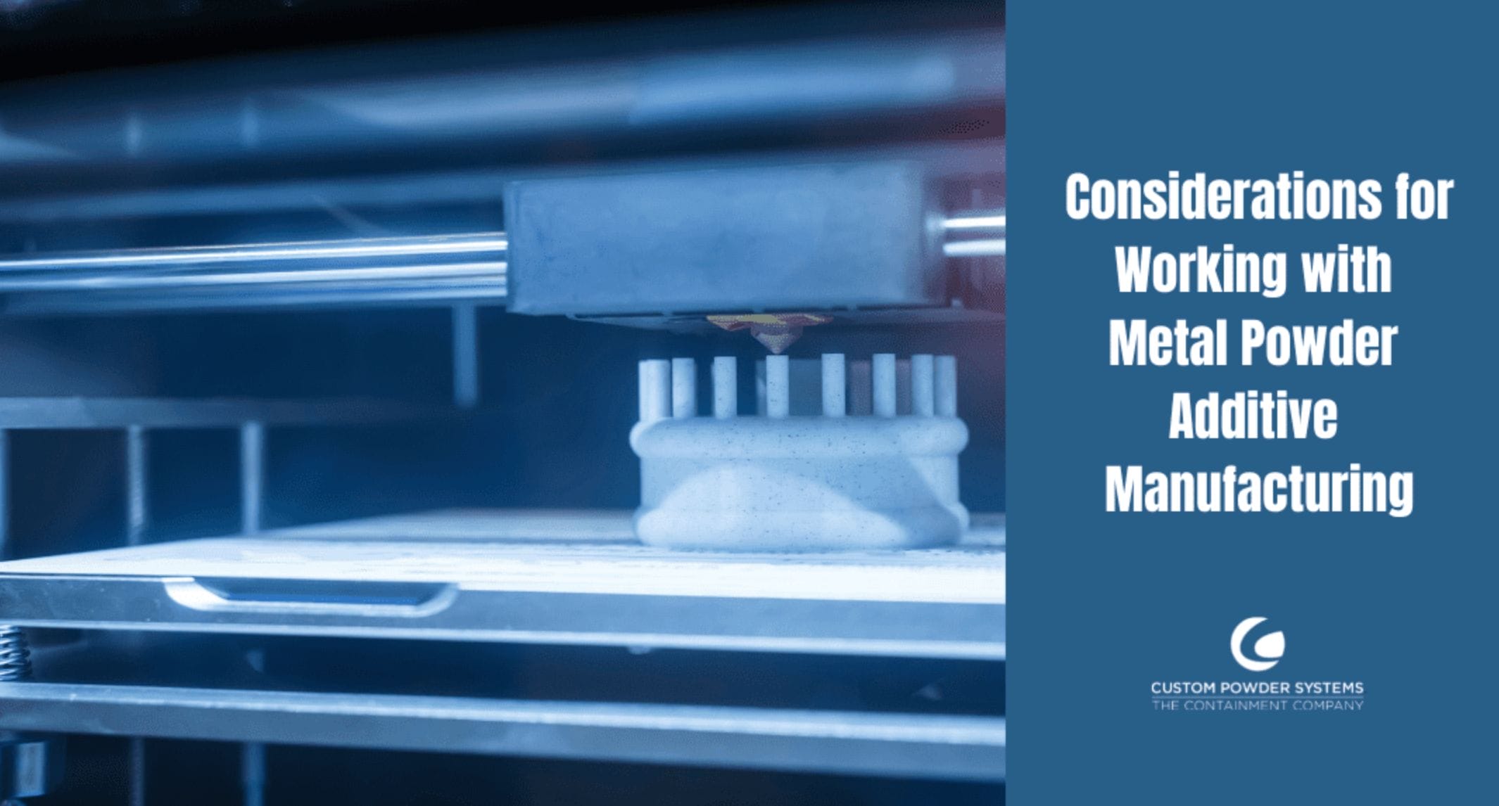 Considerations for Working with Metal Powder Additive Manufacturing ...