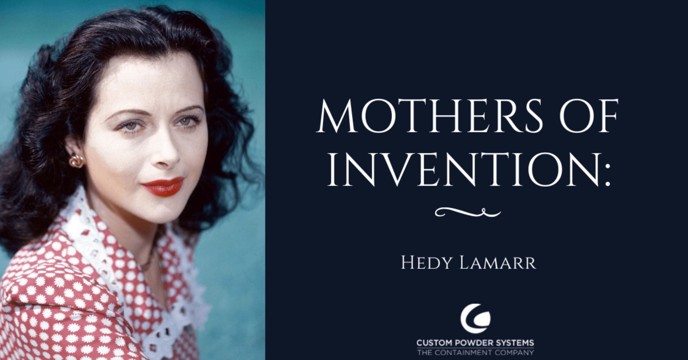 Mothers of Invention: Hedy Lamarr | Custom Powder Systems