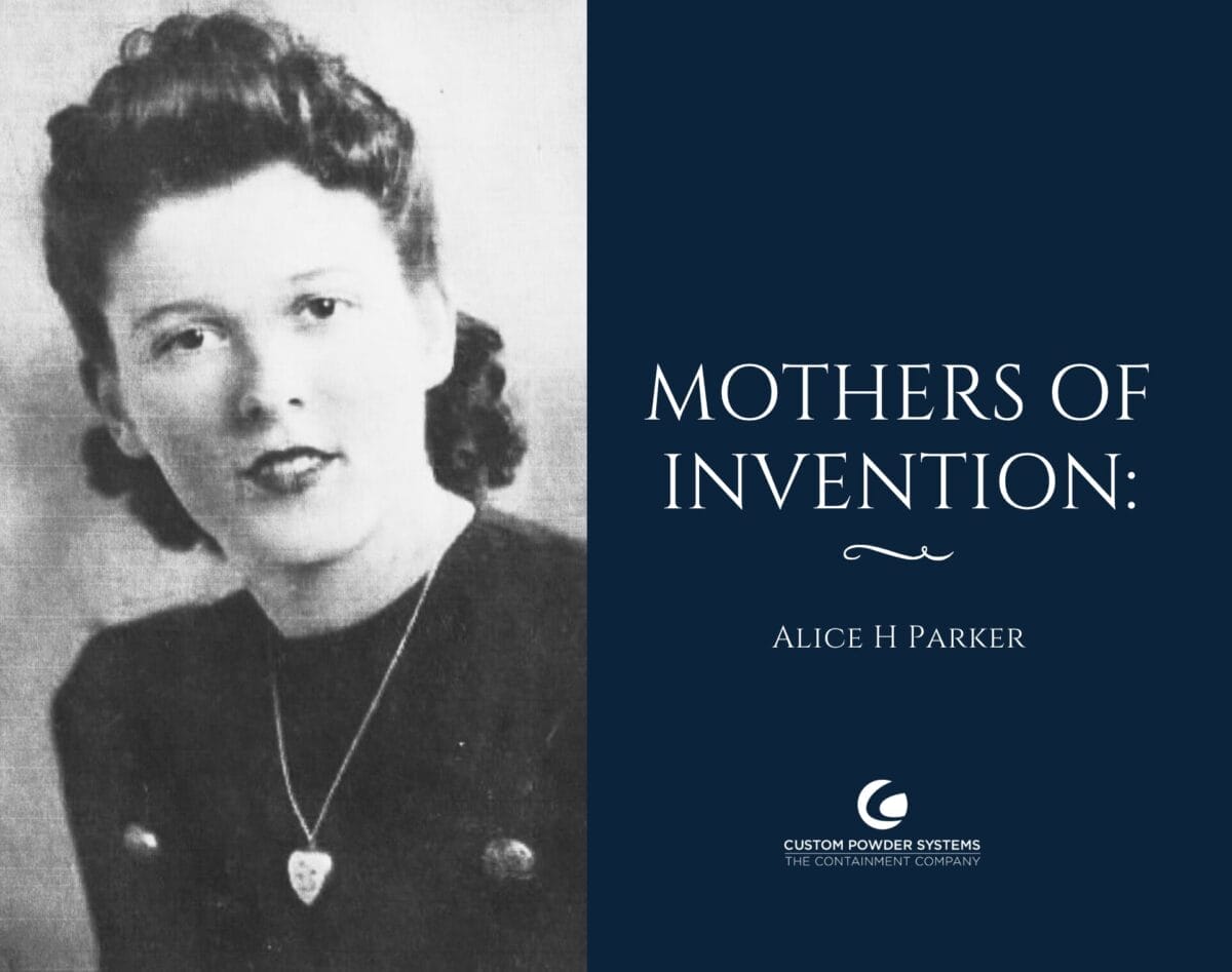 Mothers of Invention: Alice H. Parker | Custom Powder Systems
